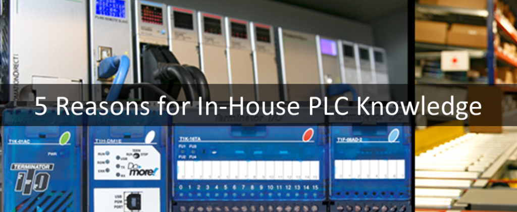5 Reasons for In-House PLC Knowledge |Library.AutomationDirec