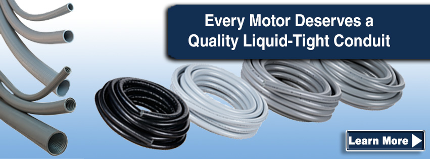 Every Motor Deserves a Quality Liquid-Tight Conduit